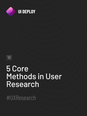 5 Core Methods in User Research - UI Deploy