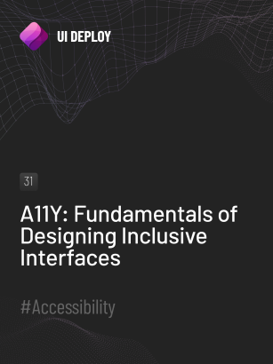 A11Y: Fundamentals of Designing Inclusive Interfaces - UI Deploy