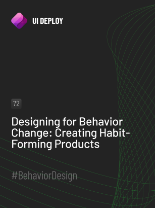 Designing for Behavior Change: Creating Habit-Forming Products - UI Deploy