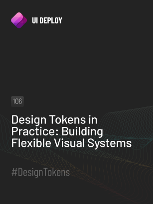 Design Tokens in Practice: Building Flexible Visual Systems - UI Deploy