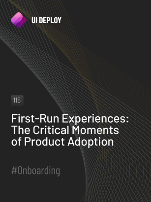 First-Run Experiences: The Critical Moments of Product Adoption - UI Deploy